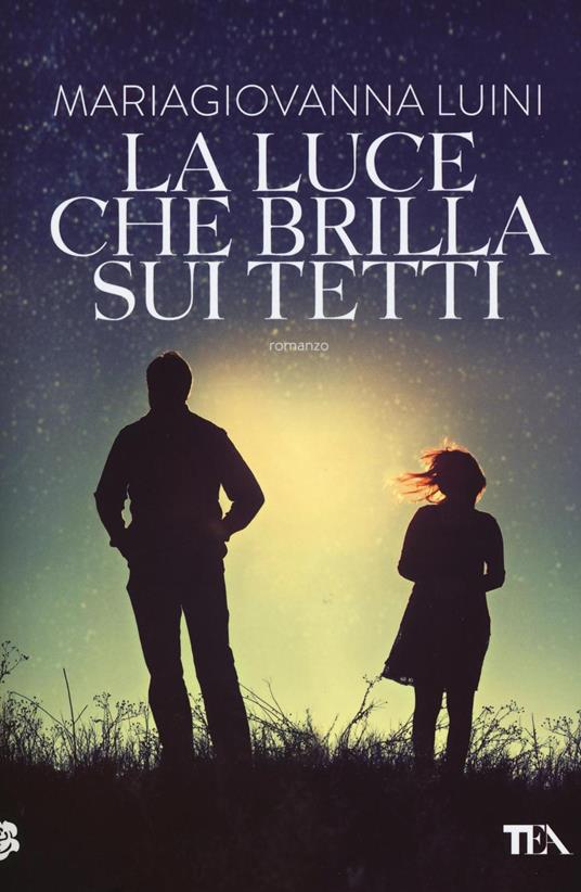 La luce che brilla sui tetti - Maria Giovanna Luini - Libro - TEA ...