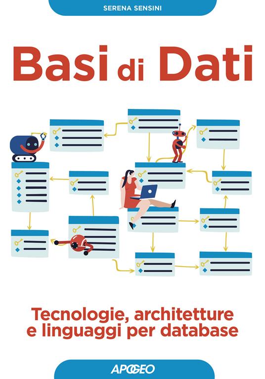 Basi di dati. Tecnologie, architetture e linguaggi per database - Serena Sensini - Libro ...