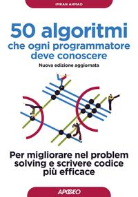 50 algoritmi che ogni programmatore deve conoscere. Per migliorare nel problem solving e ...