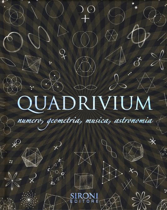 Quadrivium. Numero, geometria, musica, astronomia - Libro - Sironi ...