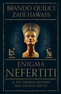 Enigma Nefertiti. Il più grande mistero dell'antico Egitto - Hawass ...