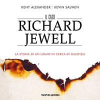 Il caso Richard Jewell - Alexander, Kent - Perna , Vincenzo ...
