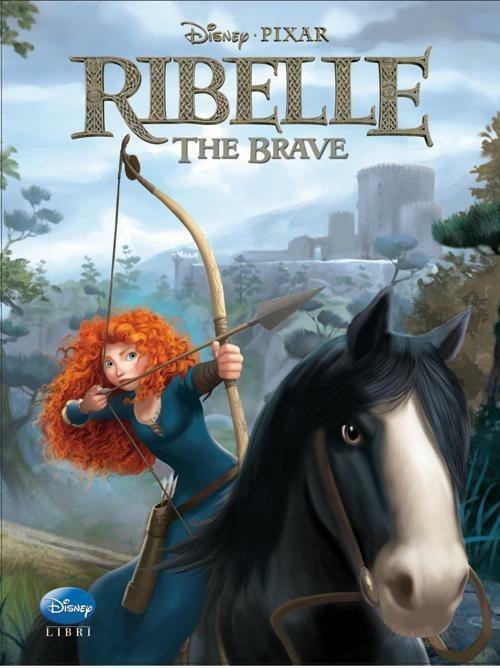 Ribelle. The Brave. Ediz. illustrata - Libro - Disney Libri - Disneyana ...