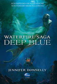 Deep Blue. Waterfire saga - Jennifer Donnelly - Libro - Disney Libri ...