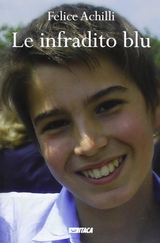Le infradito blu - Felice Achilli - Libro - Itaca (Castel Bolognese ...