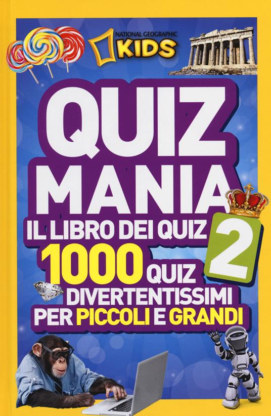 Quizmania. Il libro dei quiz. 1000 quiz divertentissimi per piccoli e grandi. Vol. 2 - A. Cino ...