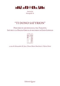 «Ti dono Satyrion». Percorsi di archeologia tra Taranto, Saturo e la ...