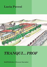 Tranqui... Prof - Lucia Pavesi - Libro - BastogiLibri - Percorsi ...