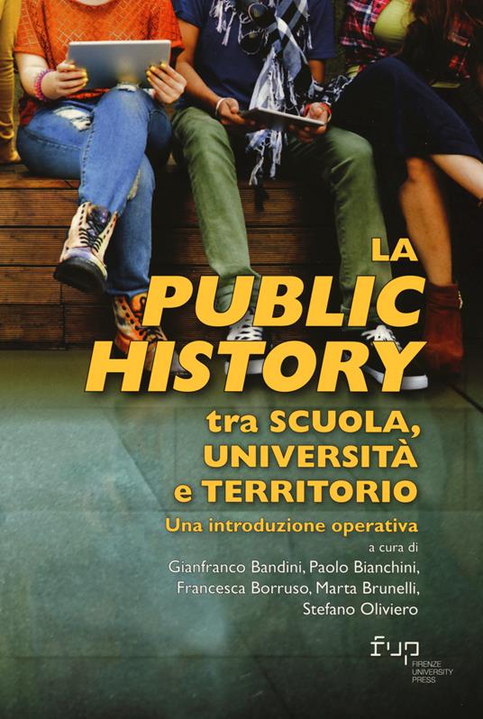 La public history tra scuola, università e territorio. Una introduzione ...