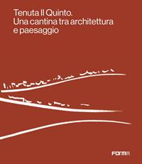 Tenuta Il Quinto. Una cantina fra architettura e paesaggio - Libro ...