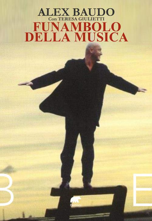 Funambolo della musica - Alex Baudo - Libro - Bertoni - | IBS