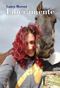 Liberamente - Laura Moroni - Libro - Bertoni - Tevere Edizioni | IBS