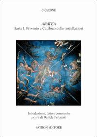Aratea. Proemio e catalogo delle costellazioni. Vol. 1 - Marco Tullio Cicerone - Libro - Pàtron ...