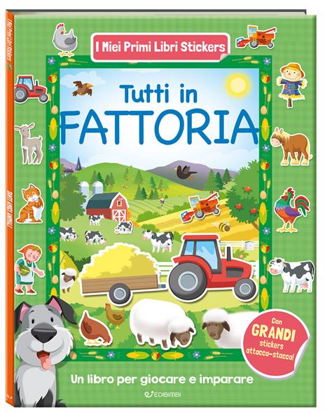Tutti in fattoria. I miei primi libri stickers. Ediz. a colori - Mirta ...