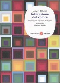 Interazione del colore. Esercizi per imparare a vedere - Josef Albers ...
