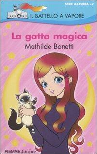 La gatta magica - Mathilde Bonetti - Libro - Piemme - Il battello a ...