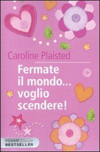Fermate il mondo... voglio scendere! - Caroline Plaisted - Libro ...