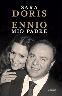 Ennio, mio padre - Sara Doris - Libro - Piemme - Saggi PM | IBS