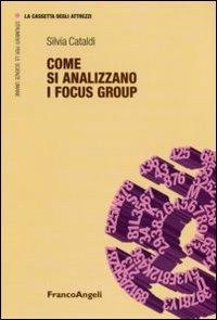 Come si analizzano i focus group - Silvia Cataldi - Libro - Franco ...