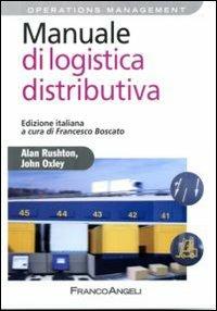 Manuale di logistica distributiva - Alan Rushton - John Oxley - - Libro ...