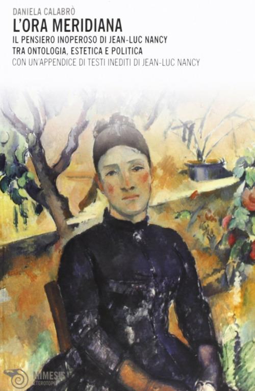 L' ora meridiana. Il pensiero inoperoso di Jean-Luc Nancy tra ontologia ...