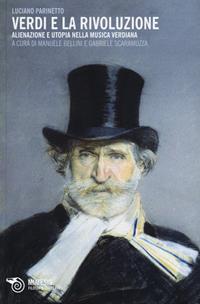 Verdi e la rivoluzione. Alienazione e utopia nella musica verdiana ...