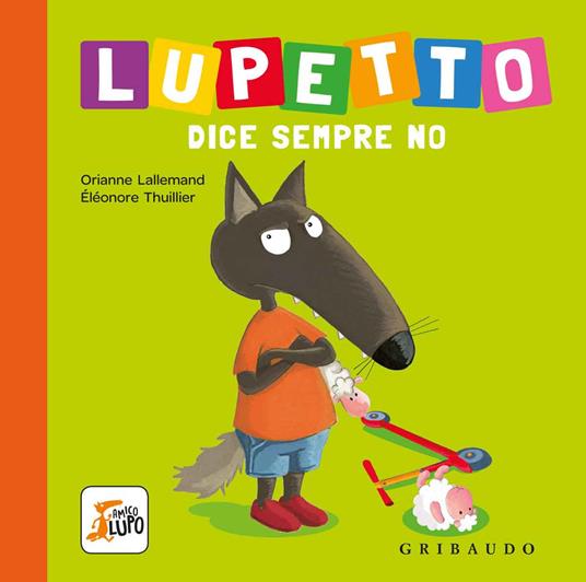 Lupetto dice sempre no. Amico lupo. Ediz. a colori - Orianne Lallemand ...