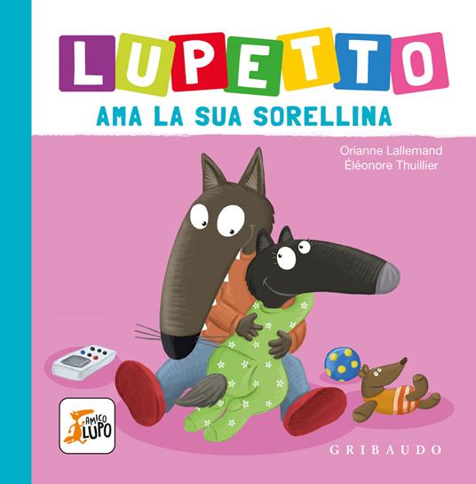 Lupetto ama la sua sorellina. Amico lupo. Ediz. a colori - Orianne ...