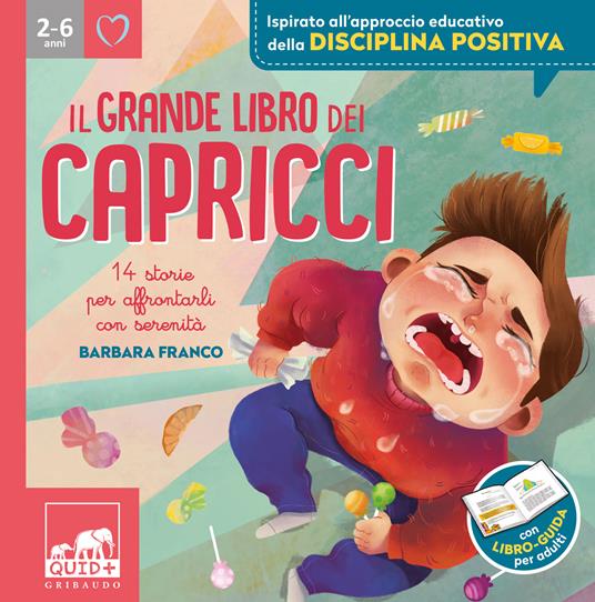 Il grande libro dei capricci. 14 storie per affrontarli con serenità ...