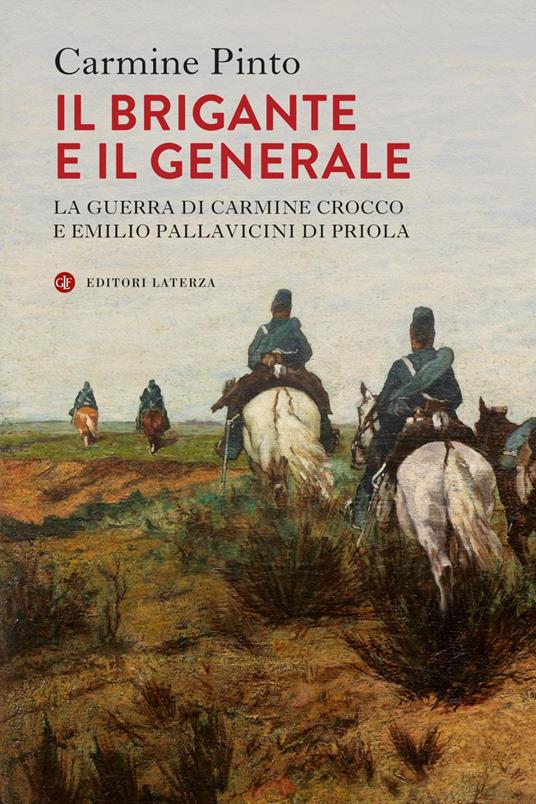 Il brigante e il generale. La guerra di Carmine Crocco e Emilio ...