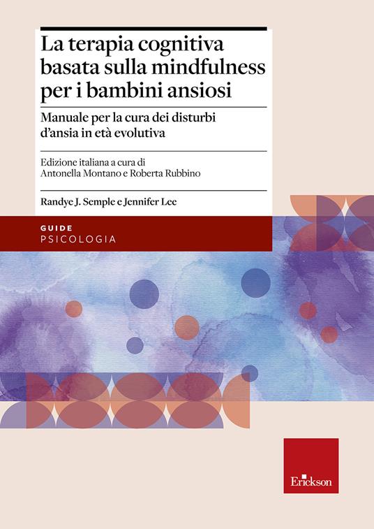 Terapia cognitiva basata sulla mindfulness per bambini ansiosi. Manuale ...