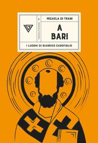 A Bari. I luoghi di Gianrico Carofiglio - Micaela Di Trani - Libro ...