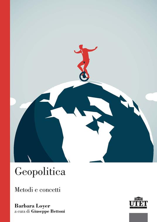 Geopolitica. Metodi e concetti - Barbara Loyer - Libro - UTET ...