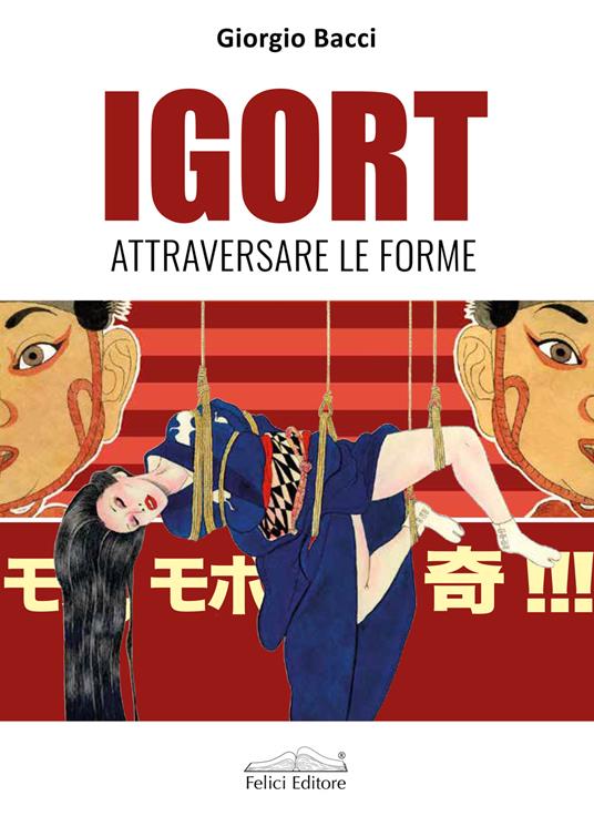 Igort. Attraversare le forme - Giorgio Bacci - Libro - Felici ...