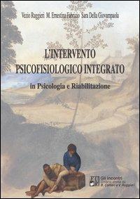 L' intervento psicofisiologico integrato in psicologia e riabilitazione ...