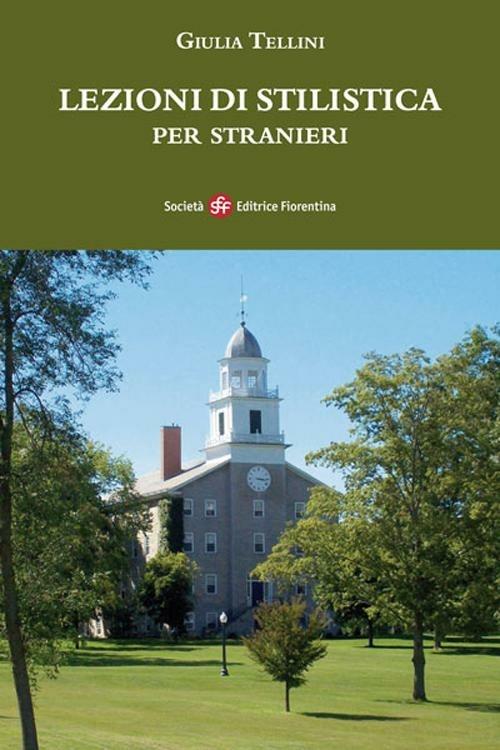 Lezioni di stilistica per stranieri - Giulia Tellini - Libro - Società ...