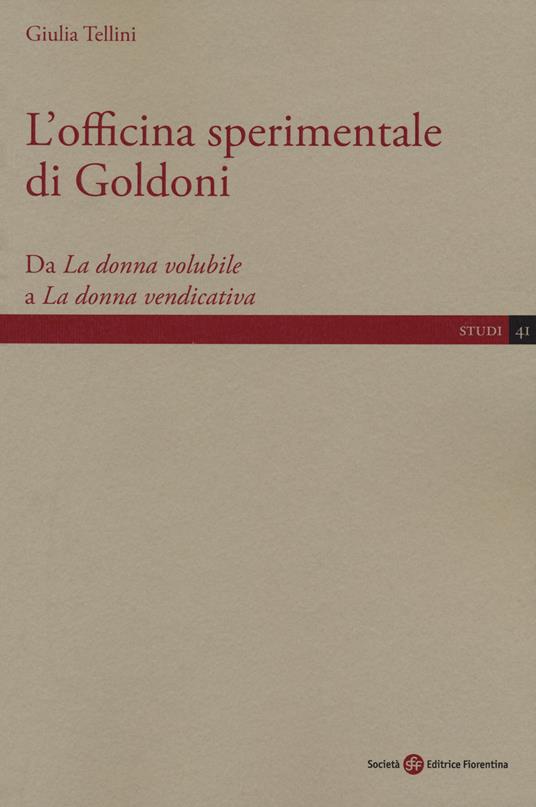 L'officina sperimentale di Goldoni. Da «La donna volubile» a «La donna ...