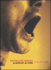 Tuttalpiù muoio - Edoardo Albinati - Filippo Timi - - Libro - Fandango ...