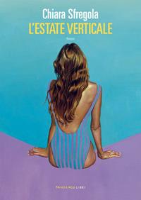 L'estate verticale - Chiara Sfregola - Libro - Fandango Libri - | IBS