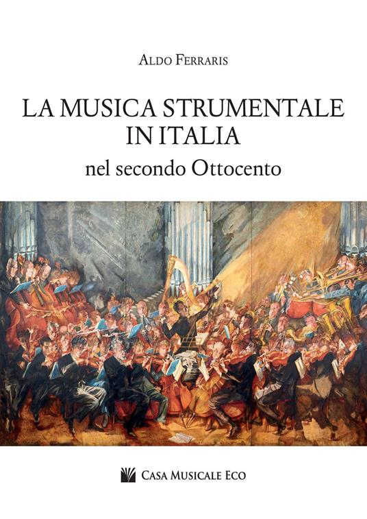 La musica strumentale in Italia nel secondo Ottocento - Aldo Ferraris ...