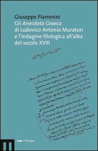 Gli anecdota graeca di Ludovico Antonio Muratori e l'indagine ...