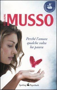 Perché l'amore qualche volta ha paura - Guillaume Musso - Libro ...