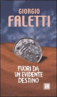 Fuori da un evidente destino - Giorgio Faletti - Libro - Dalai Editore ...