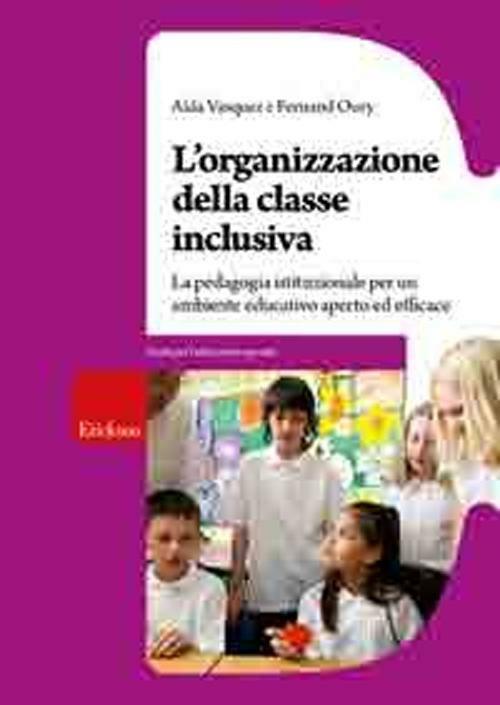 L' organizzazione della classe inclusiva. La pedagogia istituzionale ...