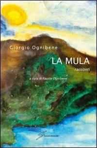 La mula - Giorgio Ognibene - Libro - Giraldi Editore - | IBS