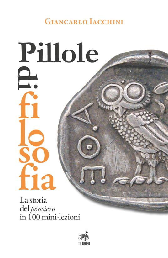 Pillole di filosofia. La storia del pensiero in 100 mini-lezioni ...