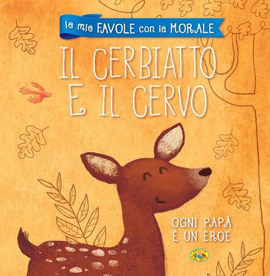 Il cerbiatto e il cervo - Libro - Grillo Parlante - Favole con morale | IBS