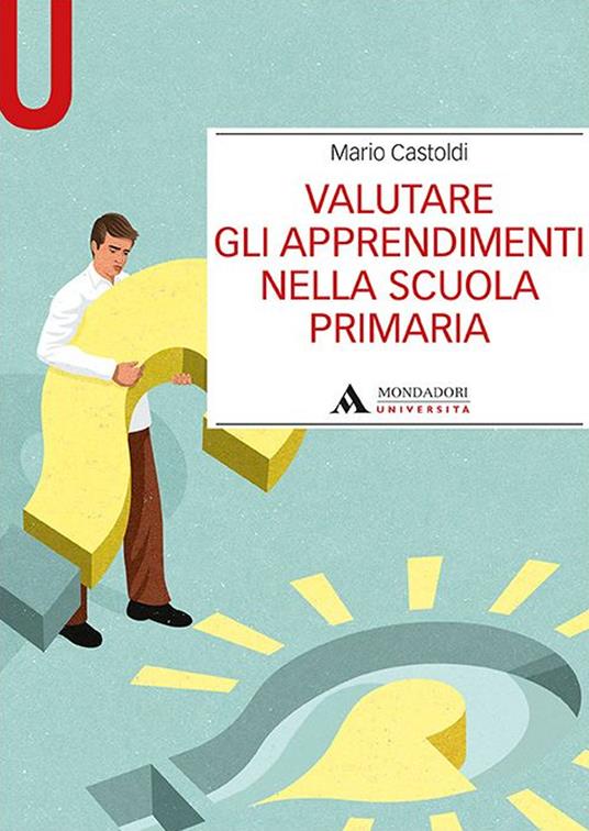 Valutare gli apprendimenti nella scuola primaria - Mario Castoldi ...