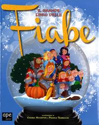 Il grande libro delle fiabe. Ediz. illustrata - Chiara Nocentini - Franca Trabacchi - - Libro ...