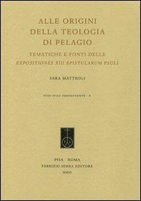 Alle origini della teologia di Pelagio. Tematiche e fonti delle ...